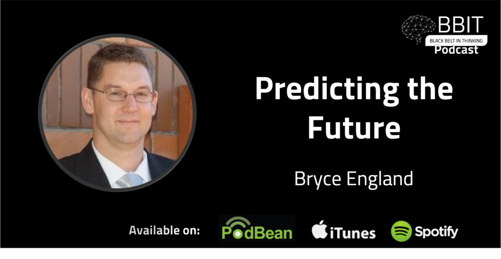 [Podcast] Predicting the Future - Bryce England - Black Belt in Thinking